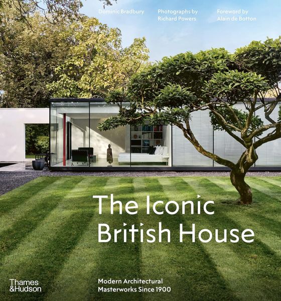 ICONIC BRITISH HOUSE, THE: MODERN ARCHITECTURAL MASTERWORKS SINCE 1900