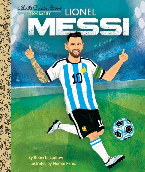LIONEL MESSI: A LITTLE GOLDEN BOOK BIOGRAPHY