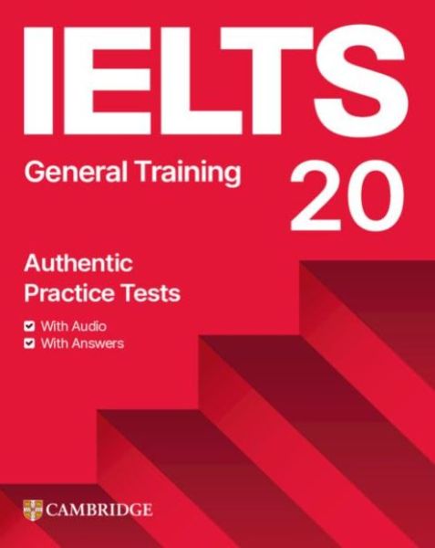 CAMBRIDGE IELTS 20: GENERAL TRAINING STUDENT'S BOOK WITH ANSWERS WITH ...