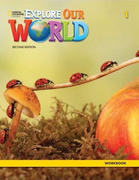 EXPLORE OUR WORLD WORKBOOK 1
